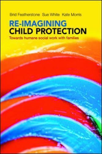 Re-Imagining Child Protection : Towards Humane Social Work with ...