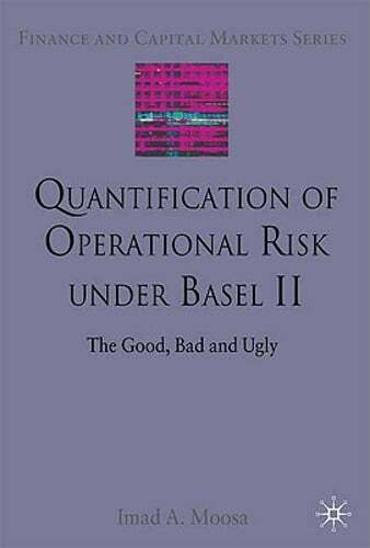 Quantification of Operational Risk Under Basel II: The Good, Bad and ...
