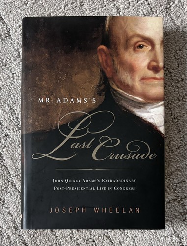 Mr. Adams's Last Crusade by Joseph Wheelan | eBay