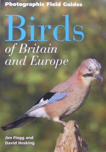 Birds of Britain & Europe (Photographic Field Guide),Jim Flegg, David ...
