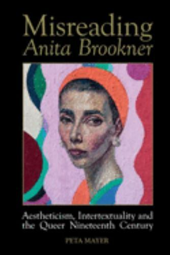 Misreading Anita Brookner : Aestheticism, Intertextuality and the Queer ...