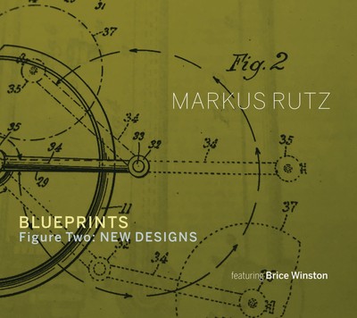 Markus Rutz Featuring Brice Winston Blueprints - Figure Two: New ...