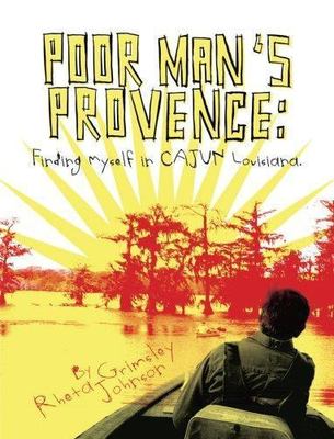 Poor Man's Provence: Finding Myself in Cajun Louisiana by Johnson ...