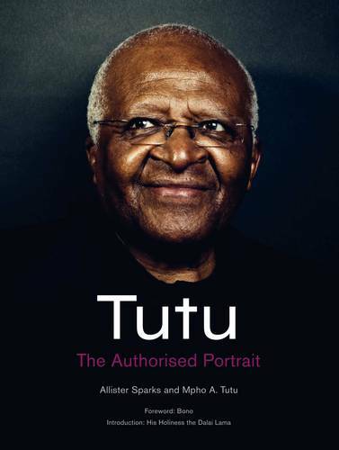Tutu: The Authorised Portrait of Desmond Tutu, with a foreword by His ...
