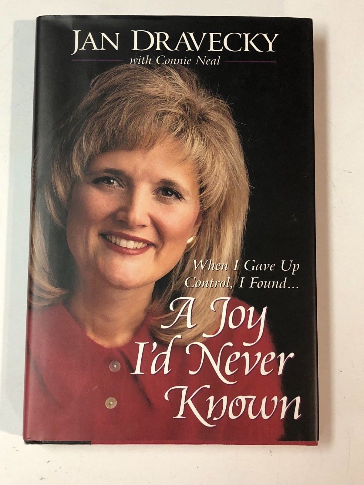 A Joy I'd Never Known The Story of My Life by Jan Dravecky & Connie ...