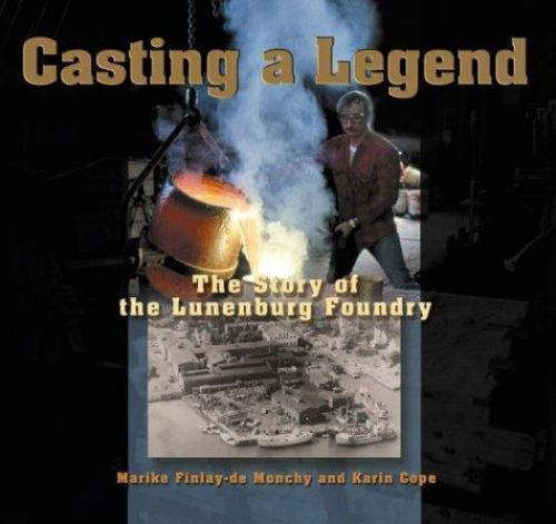 Casting a Legend : The Story of the Lunenburg Foundry by Karin Cope and ...