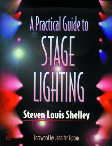 A Practical Guide to Stage Lighting by Shelley, Steven Louis ...