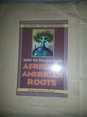 How To Trace Your African-American Roots: Discovering Your Unique ...