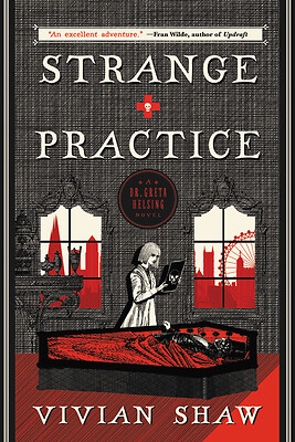 Strange Practice (A Dr. Greta Helsing Novel) by Shaw, Vivian ...