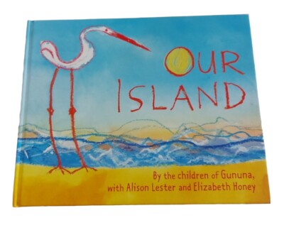 Our Island by Children of Gununa with Alison Lester & Elizabeth Honey ...