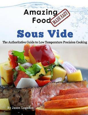 Amazing Food Made Easy - Sous Vide: The Authoritative Guide to Low ...
