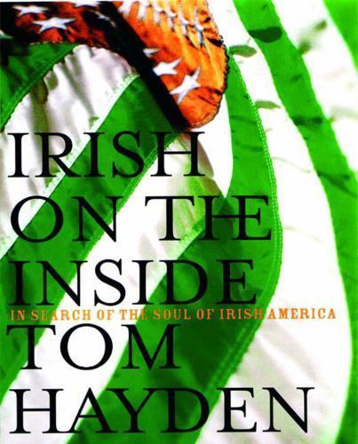 Irish on the Inside: In Search of the Soul of Irish-America by Hayden ...