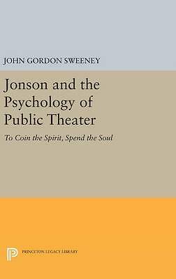 Jonson and the Psychology of Public Theater: To Coin the Spirit, Spend ...