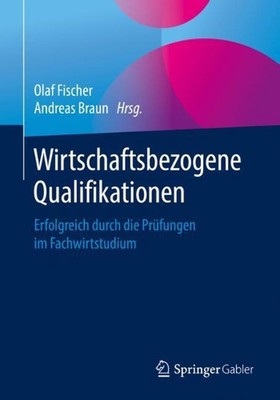 Wirtschaftsbezogene Qualifikationen: Erfolgreich durch die Pr?fungen im ...