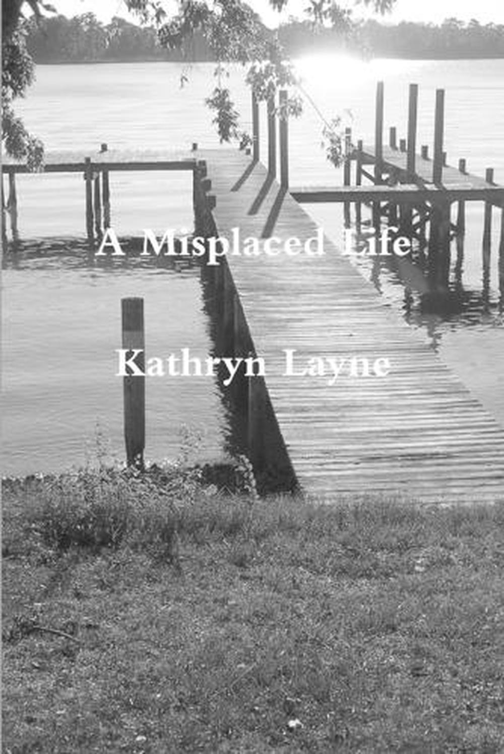 A Misplaced Life by Kathryn Layne Paperback Book 9781105679940 | eBay