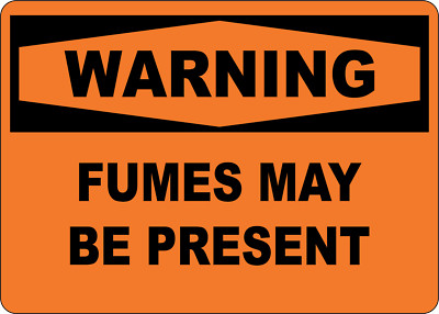 OSHA WARNING: FUMES MAY BE PRESENT| Laminated Vinyl Decal Sticker Label ...