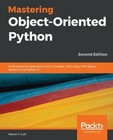 Mastering Object-Oriented Python: Build powerful applications with ...