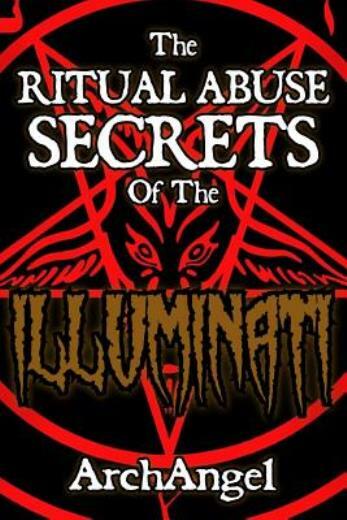 The Ritual Abuse Secrets of the ILLUMINATI - an Insiders First Hand ...