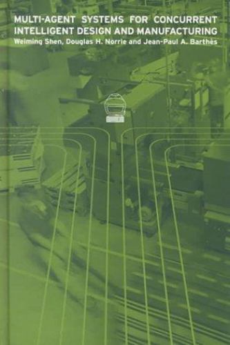 Multi-Agent Systems for Concurrent Intelligent Design and Manufacturing ...