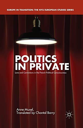 Politics in Private : Love and Convictions in the French Political ...