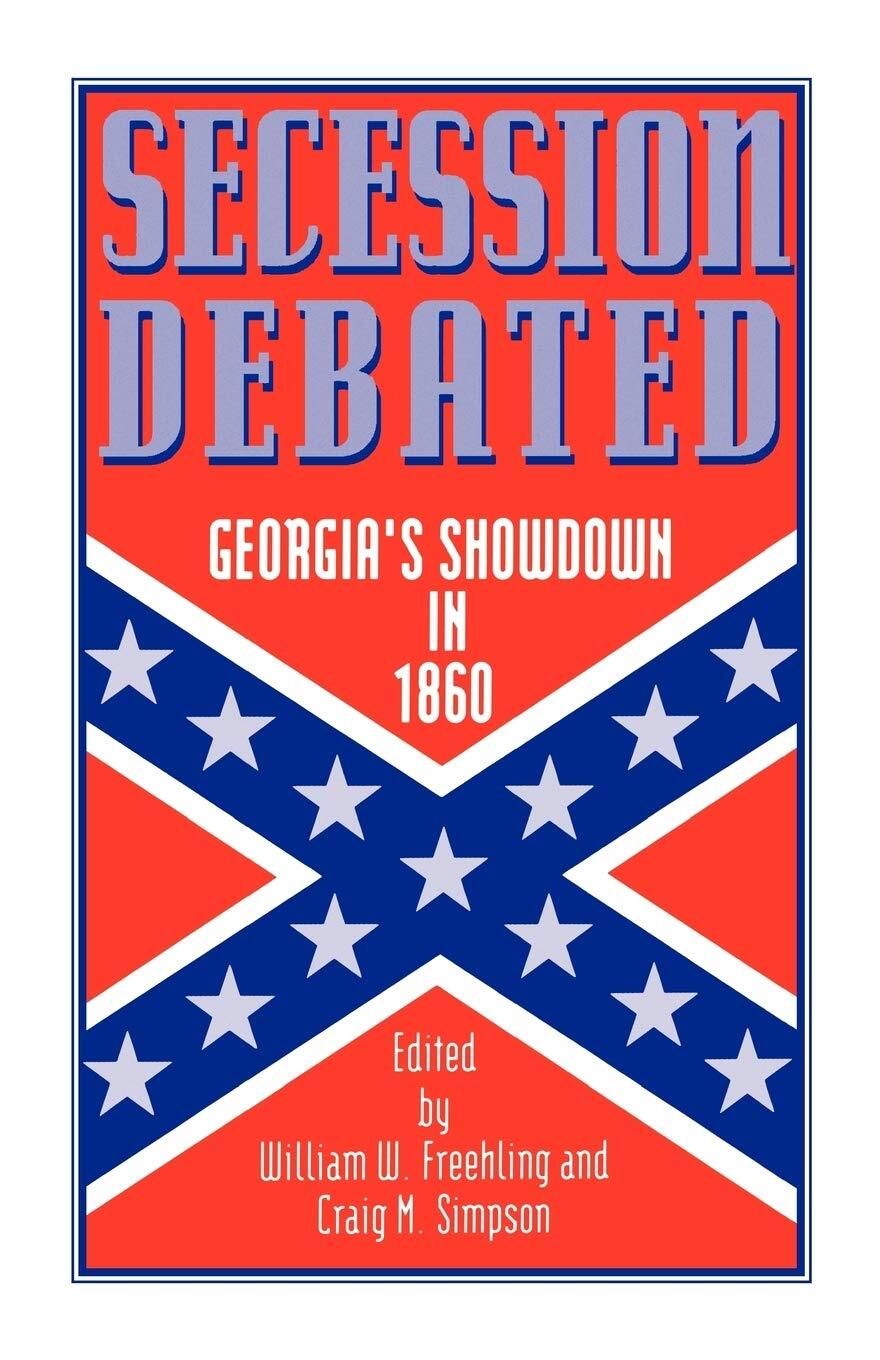 Secession Debated: Georgia's Showdown in 1860 by Freehling ...
