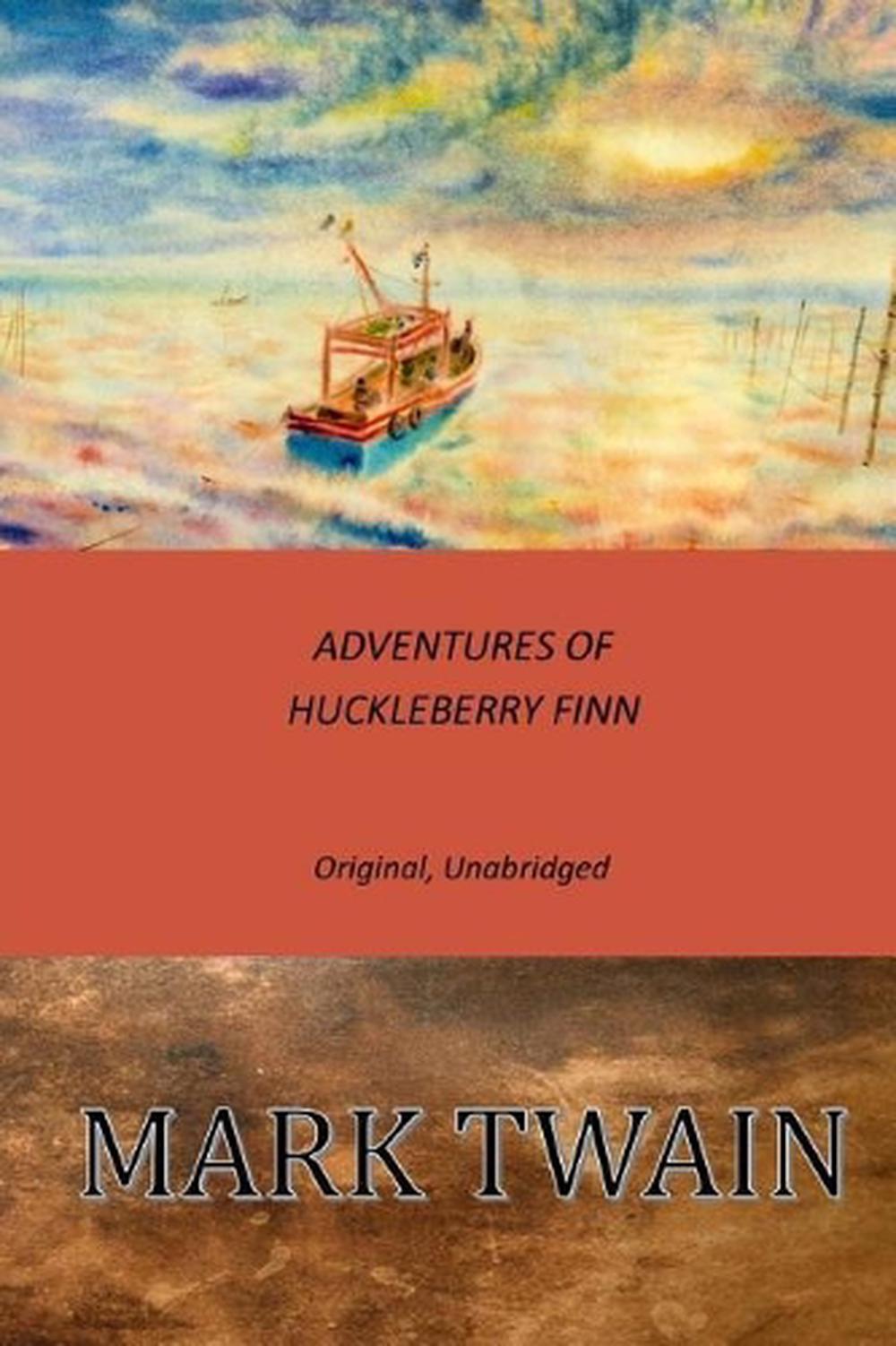 Adventures of Huckleberry Finn: Original, Unabridged by Mark Twain ...