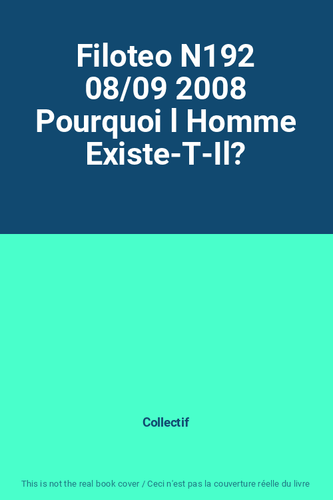 Filoteo N192 08/09 2008 Pourquoi l Homme Existe-T-Il?, Collectif | eBay