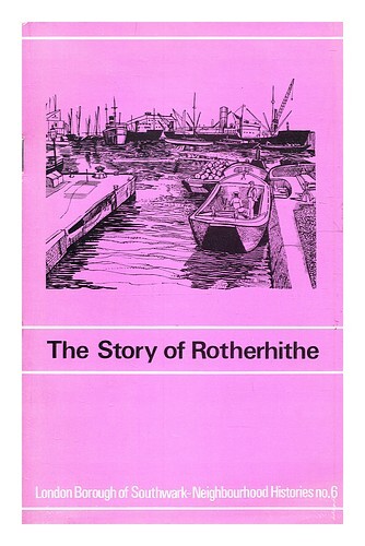 BOAST, MARY The story of Rotherhithe / [text by Mary Boast ...