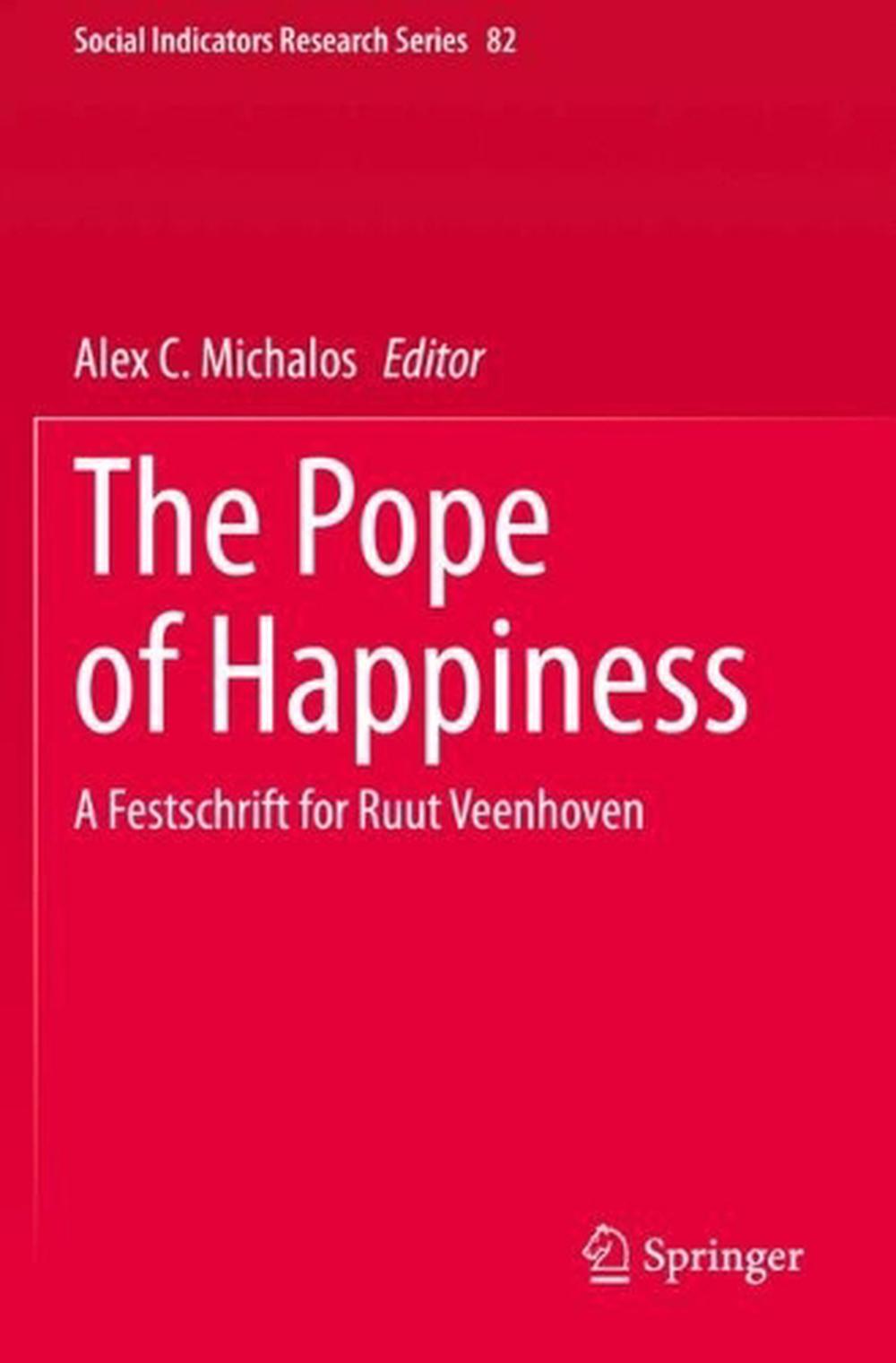 The Pope of Happiness: A Festschrift for Ruut Veenhoven by Alex C ...
