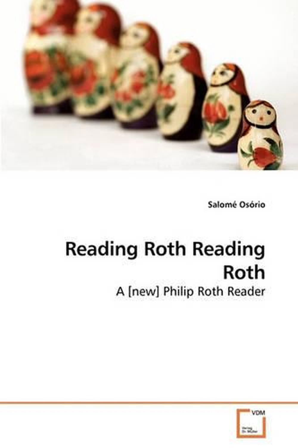Reading Roth Reading Roth: A [new] Philip Roth Reader by Salom? Os?rio ...