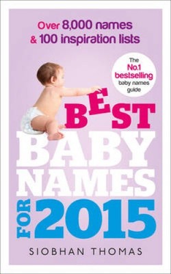 Best Baby Names for 2015: Over 8,000 Names and 100 Inspiration Lists ...