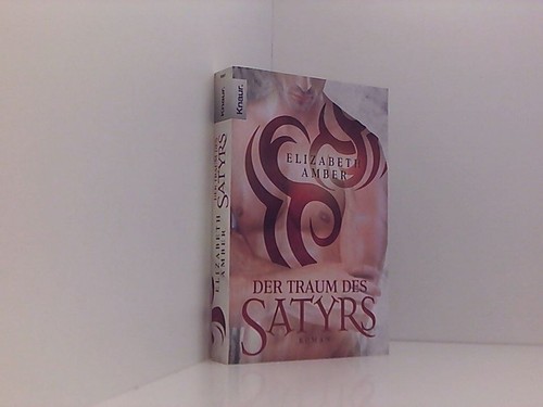 Der Traum des Satyrs: Roman Roman Amber, Elizabeth und Silvia Gleißner ...