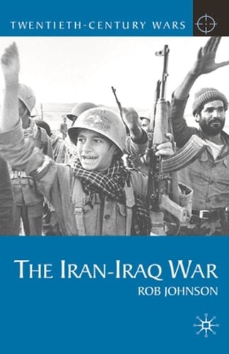 The Iran-Iraq War by Rob Johnson: New 9780230577749| eBay