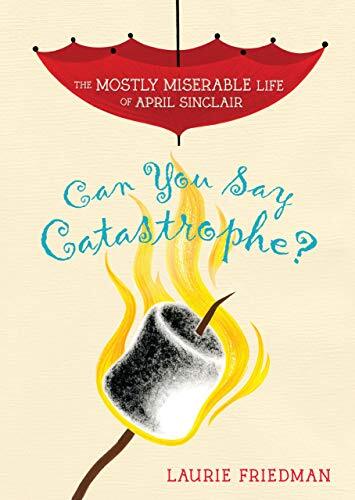 Can You Say Catastrophe? (The Mostly Miserable Life of April Sinclair ...