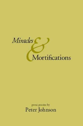 Miracles & Mortifications Johnson, Peter paperback Used - Good ...