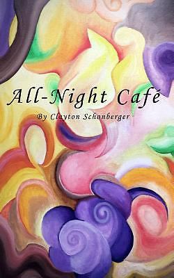 All-Night Cafe : A Poetry Chapbook by Clayton Schonberger (2017, Trade ...