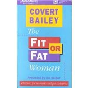FIT OR FAT WOMAN (CASS, BOOKPAC (AUDIO EDITIONS) By Covert Bailey ...