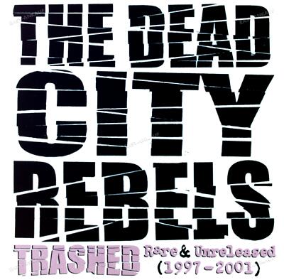 The Dead City Rebels - Trashed - Rare & Unreleased (1997-2001) LP (VG+ ...