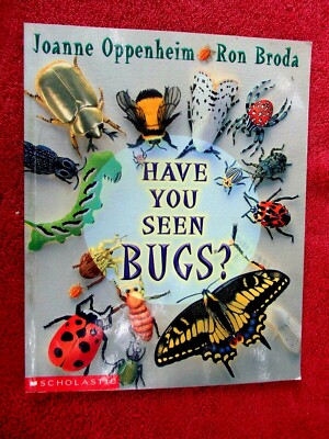 HAVE YOU SEEN BUGS ? BY JOANNE OPPPENHEIM AND RON BRODA 1998 [PAPER ...