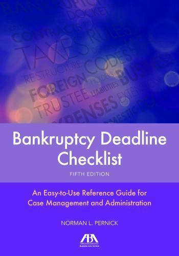 Bankruptcy Deadline Checklist : An Easy-To-Use Reference Guide for Case ...