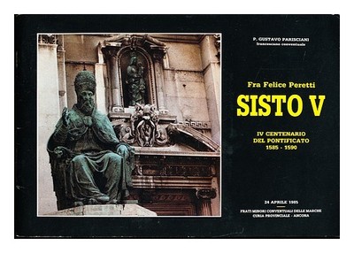 PARISCIANI, P. GUSTAVO Fra Felice Peretti Sisto Quinto IV centenario ...