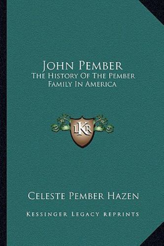 John Pember : The History of the Pember Family in America by Celeste ...