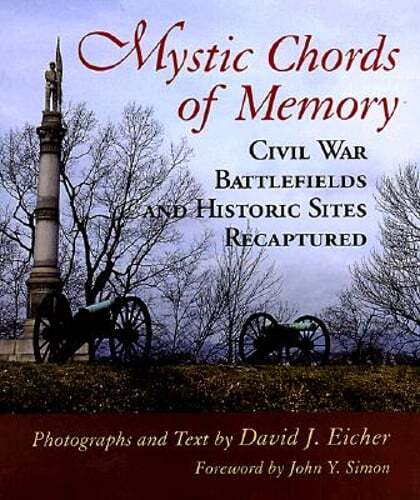 Mystic Chords of Memory: Civil War Battlefields and Historic Sites ...