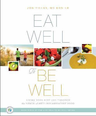 Eat Well to Be Well : Living Your Best Life Through the Power of ...