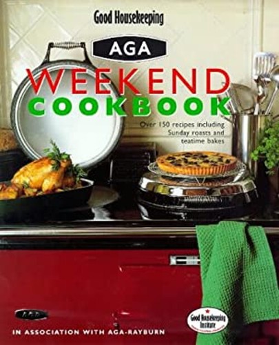 Aga Weekend Cookbook : Plus De 150 Recettes Y Compris Les Rôtis Du ...