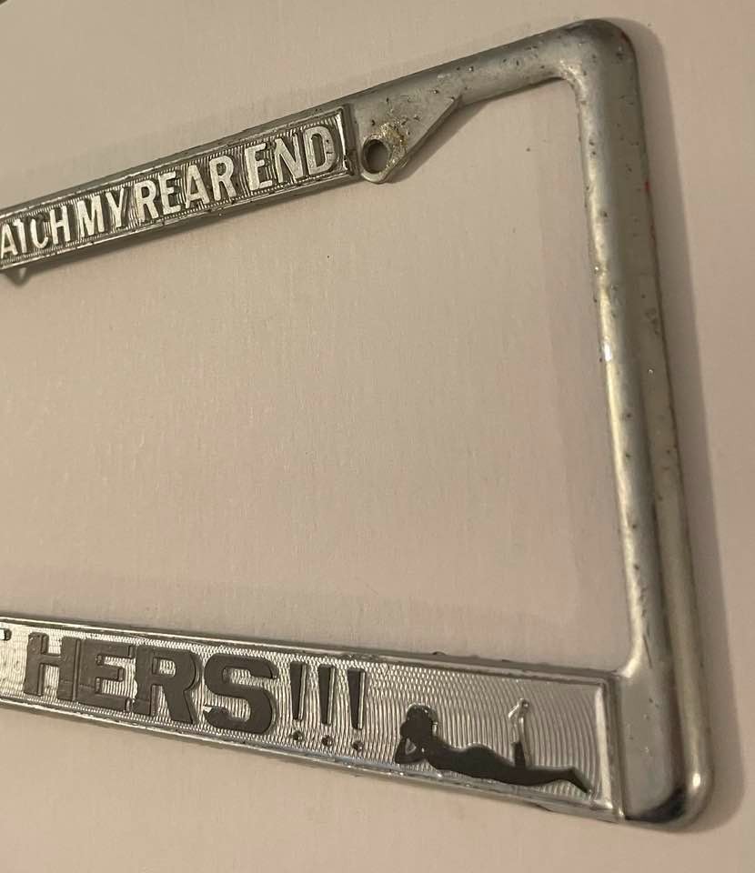 Vintage Watch My Rear End Not Hers Novelty Booster License Plate Frame ...