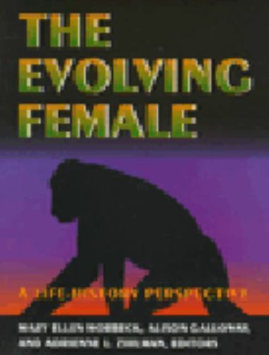 Evolving Female : A Life History Perspective by Alison Galloway (1996 ...