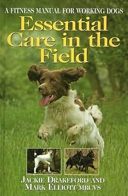 Essential Care in the Field: A Fitness Manual for Working Dogs, Jackie ...