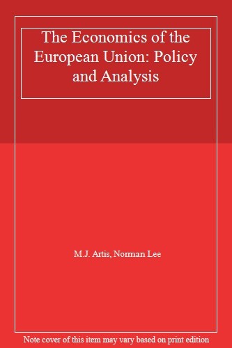 The Economics of the European Union: Policy and Analysis 9780198773726 ...