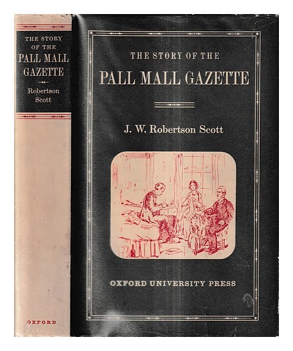Robertson Scott, J. W. L'Histoire Du Pall Mall Gazette : De Son Premier ...
